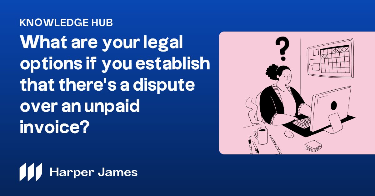 Unpaid invoice? Your legal options explained | Harper James